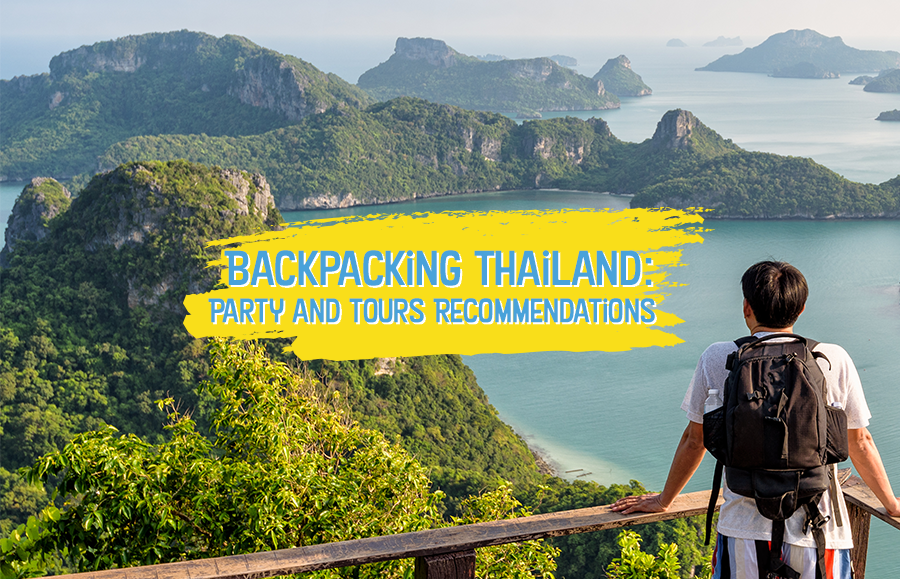 Backpacking Thailand - Party and Tours Recommendations